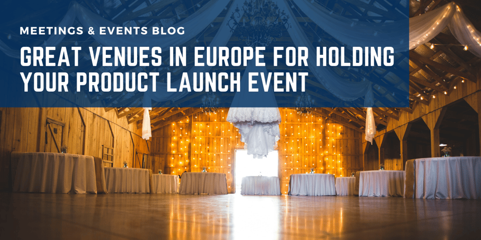 Great Venues in Europe for Holding Your Product Launch Event